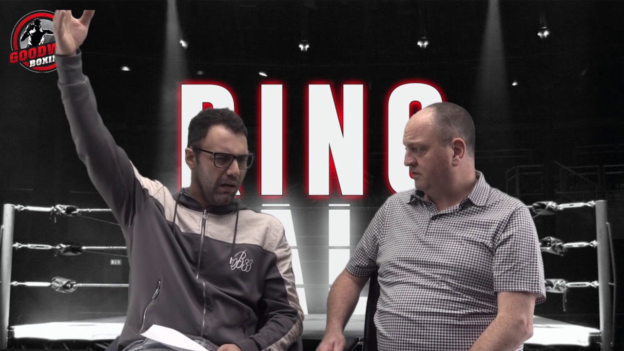 RING TALK - EPISODE 84 - 16th January 2020 - GOODWIN BOXING - YouTube