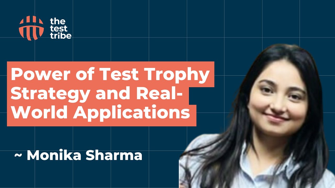 Exploring the Test Trophy Strategy and Its Use Cases | Monika Sharma ...