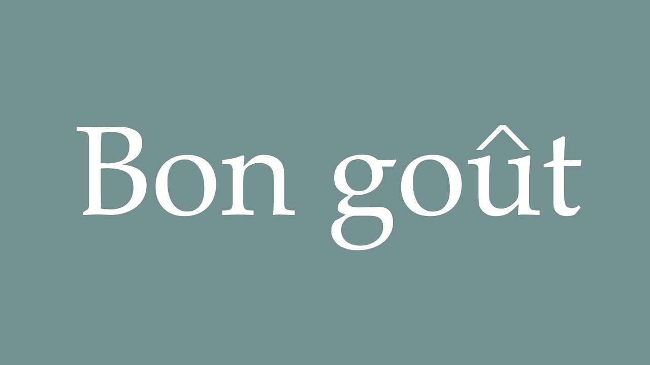 How to Pronounce ''Bon goût'' (Good taste) Correctly in French - YouTube