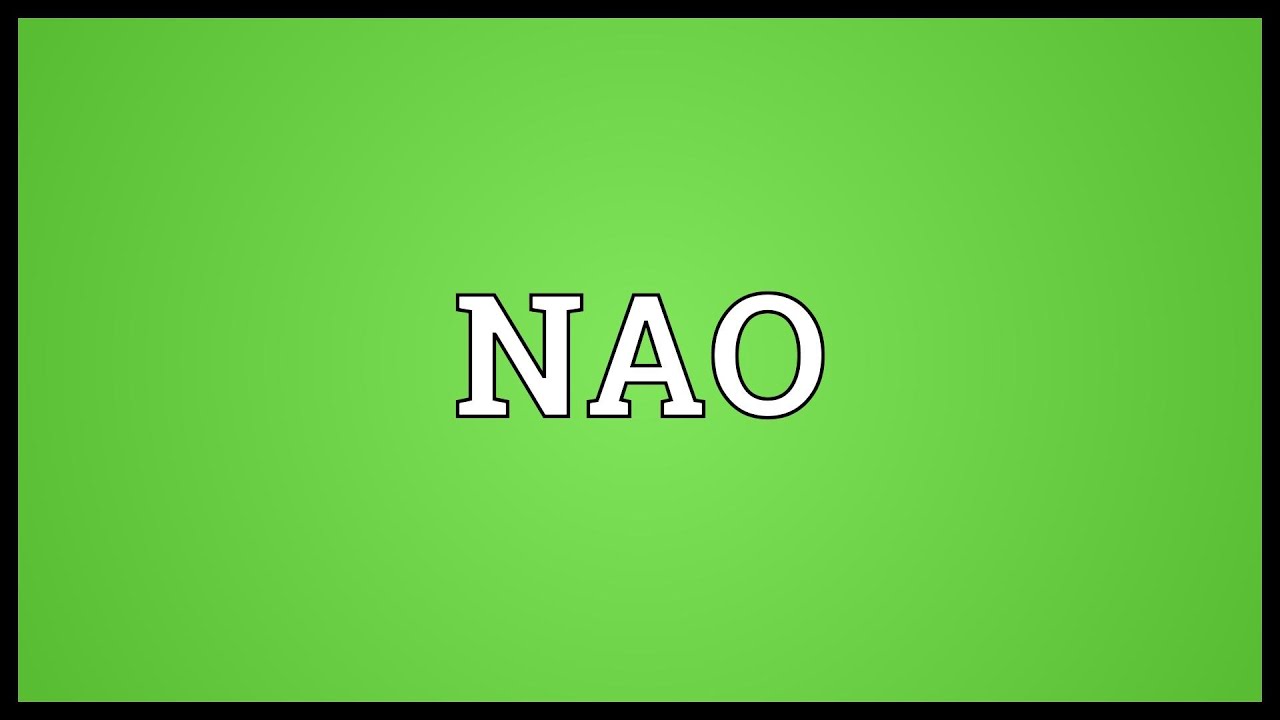 NAO Meaning - YouTube