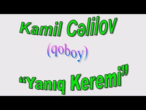 Kamil Celilov - Yaniq Keremi /yeni/