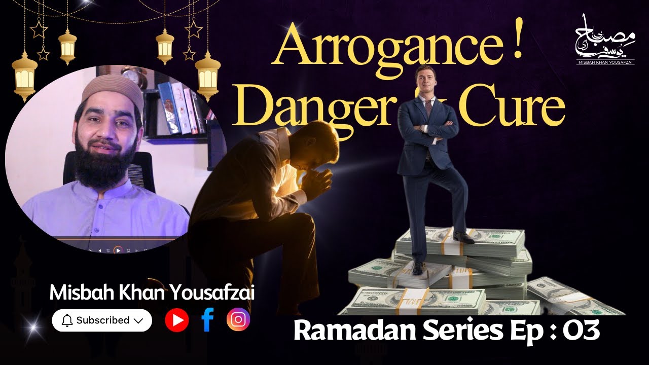 Arrogance (Ghamand) in Islam | How to Overcome| Special Ramadan Series ...