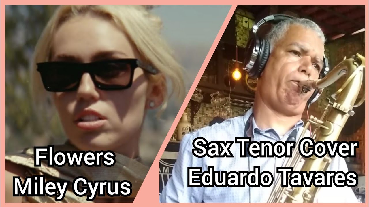 Flowers , Miley Cyrus, sax Tenor Cover - YouTube