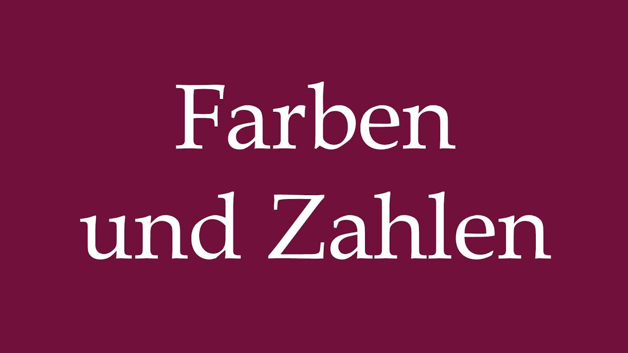 How to Pronounce ''Farben und Zahlen'' (Colors and Numbers) Correctly ...