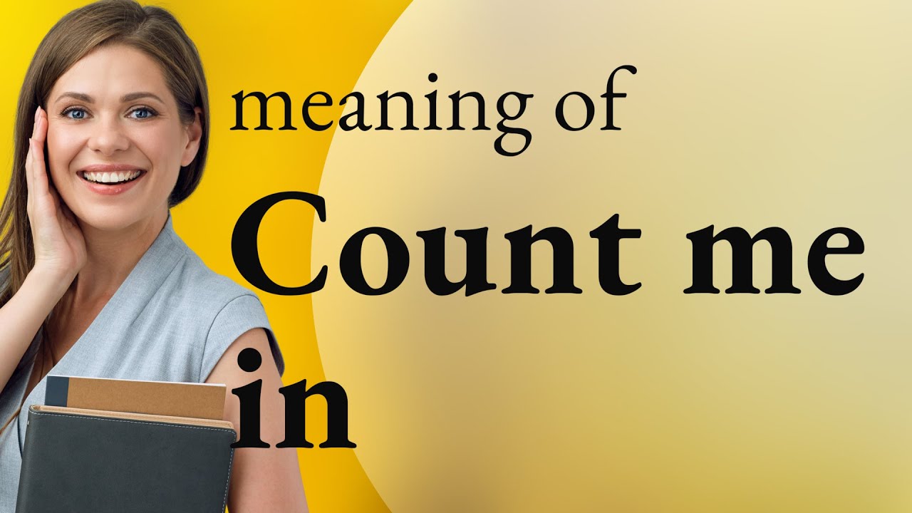 Exploring the Phrase "Count Me In": A Guide for English Learners - YouTube