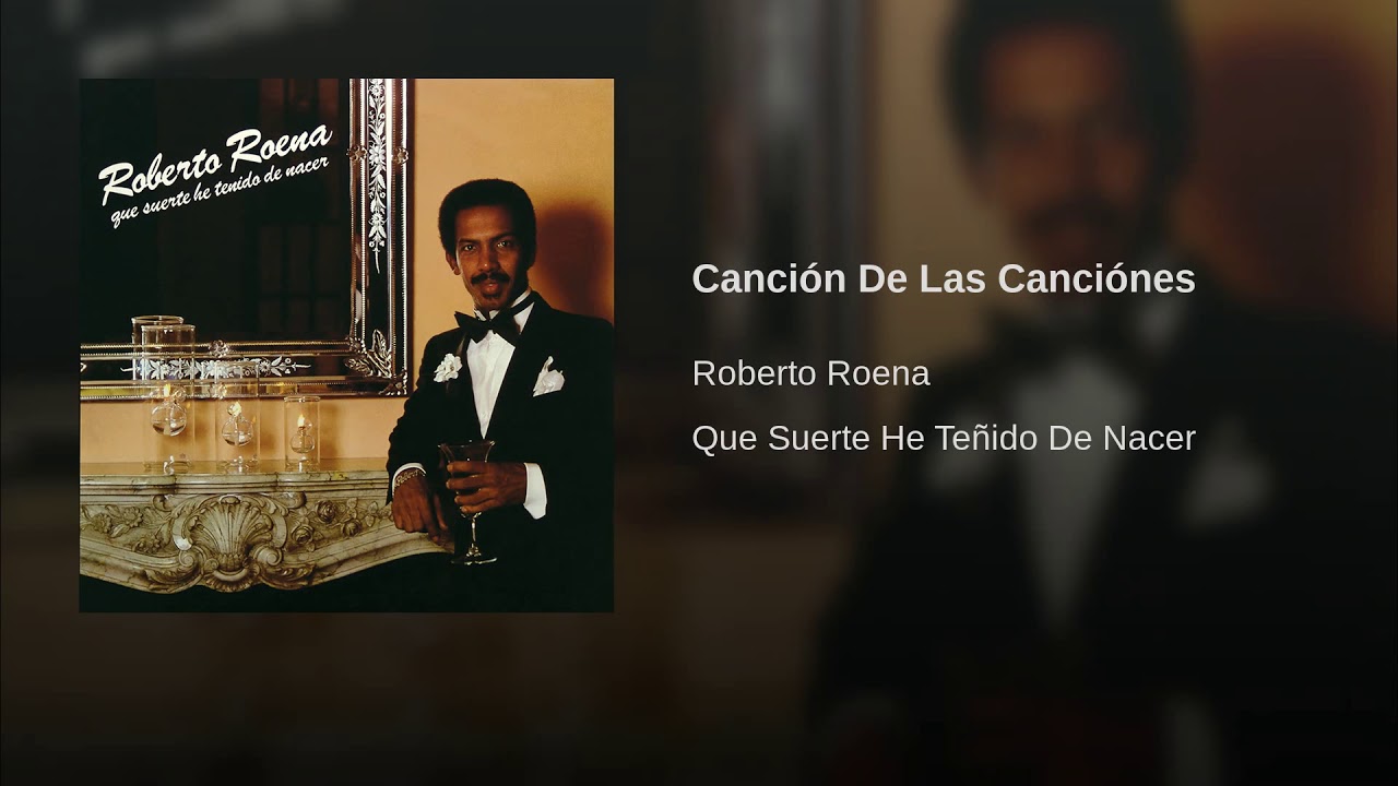 Canción De Las Canciónes - Roberto Roena - YouTube