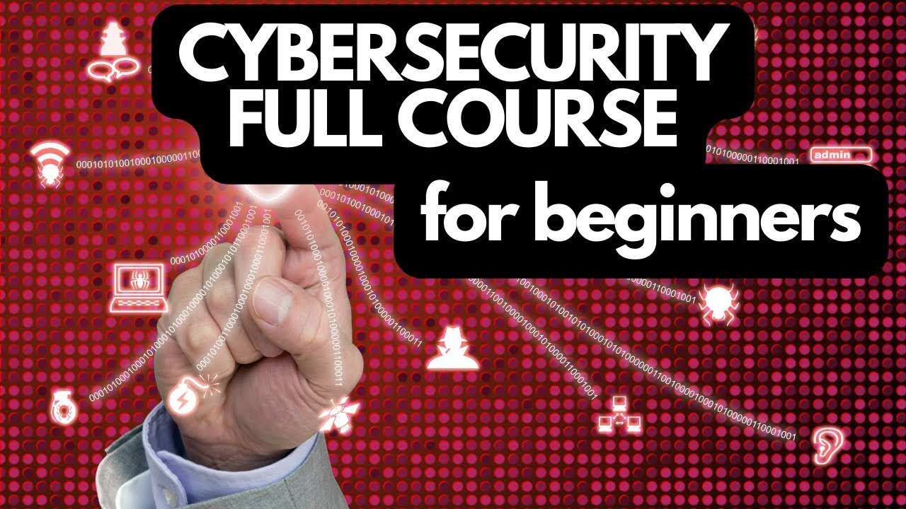 CYBERSECURITY for BEGINNERS FULL COURSE | Cyber Security Full Course ...