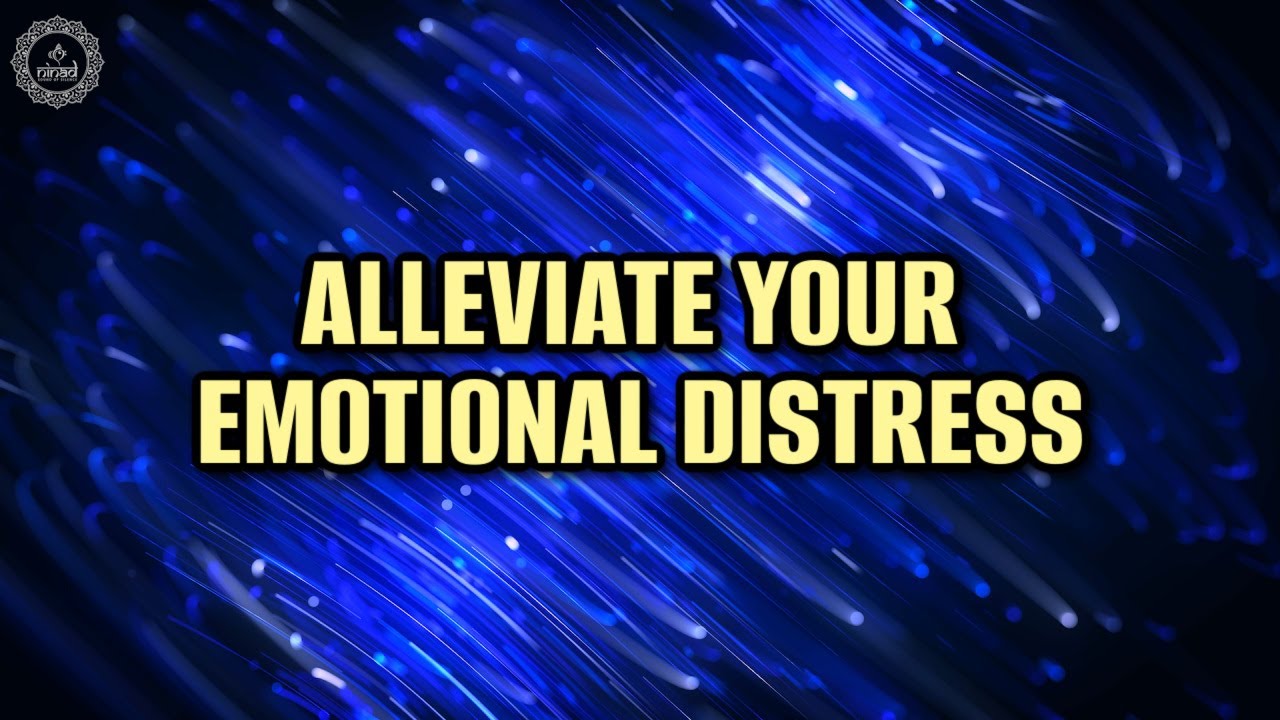 Alleviate Your Emotional Distress | Combat Fear Depression Anxiety & Stress | 528 Hz Music ...
