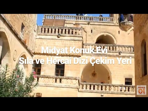 Midyat Konuk Evi - Sıla ve Hercai Dizi Çekim Yeri