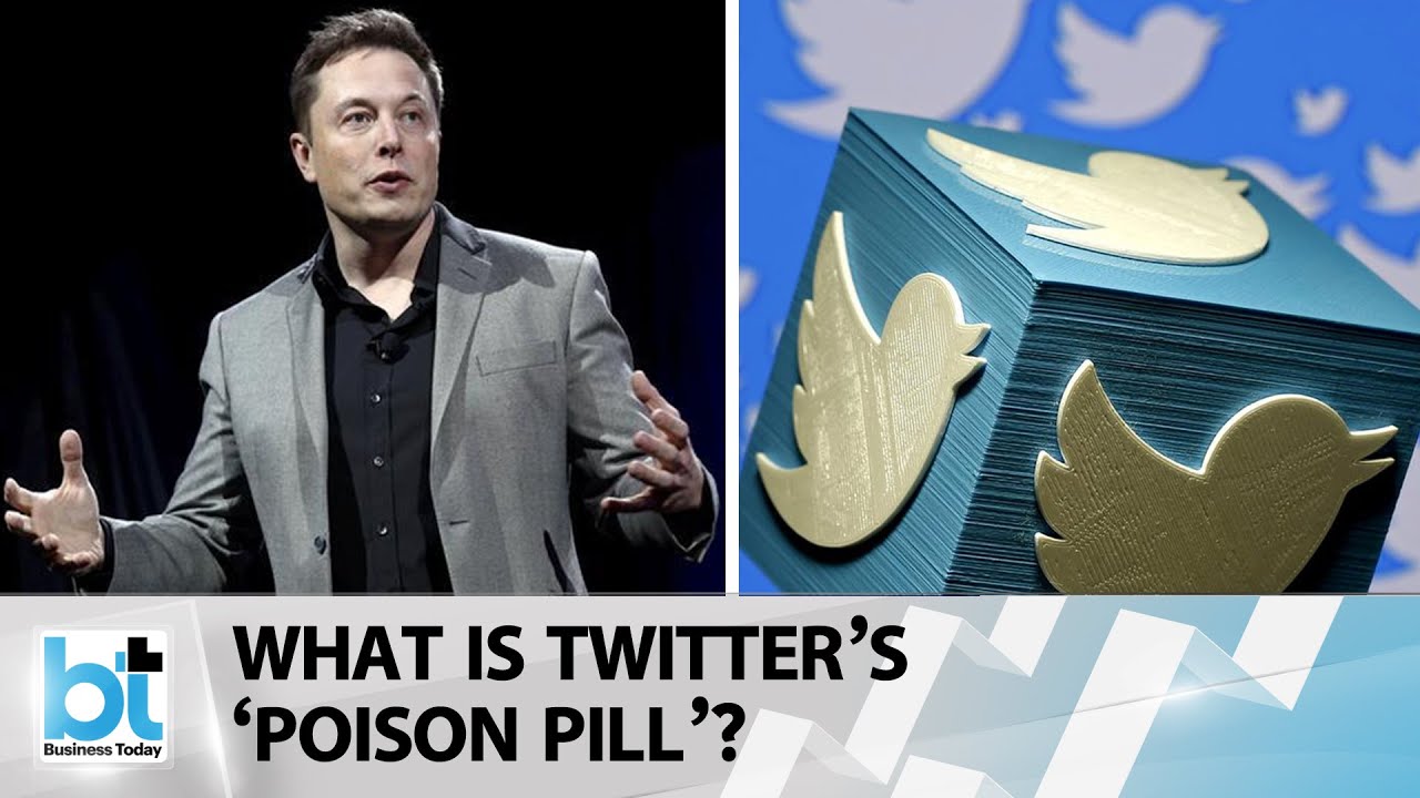 Elon Musk Vs Twitter | 'Poison Pill' explained. How it can help against ...