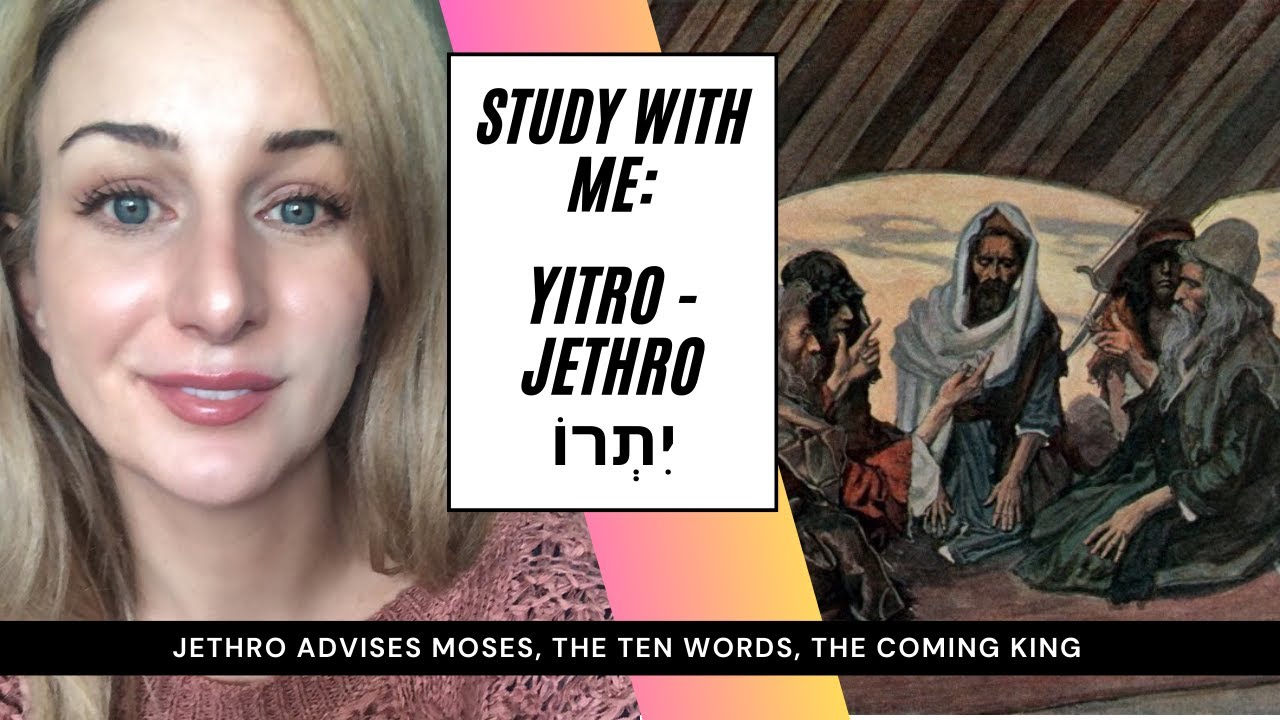 #17 Yitro Torah Portion Study - Jethro יִתְרוֹ - Ten Words - The coming King - Law of the Altar ...