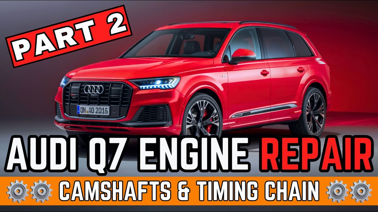 PART 2 - 2018 Audi Q7 3.0 TDI Black Edition Five-Figure Engine Repair ...
