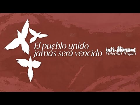 Inti Illimani Ft. Valentín Trujillo - El Pueblo Unido Jamás Será Vencido