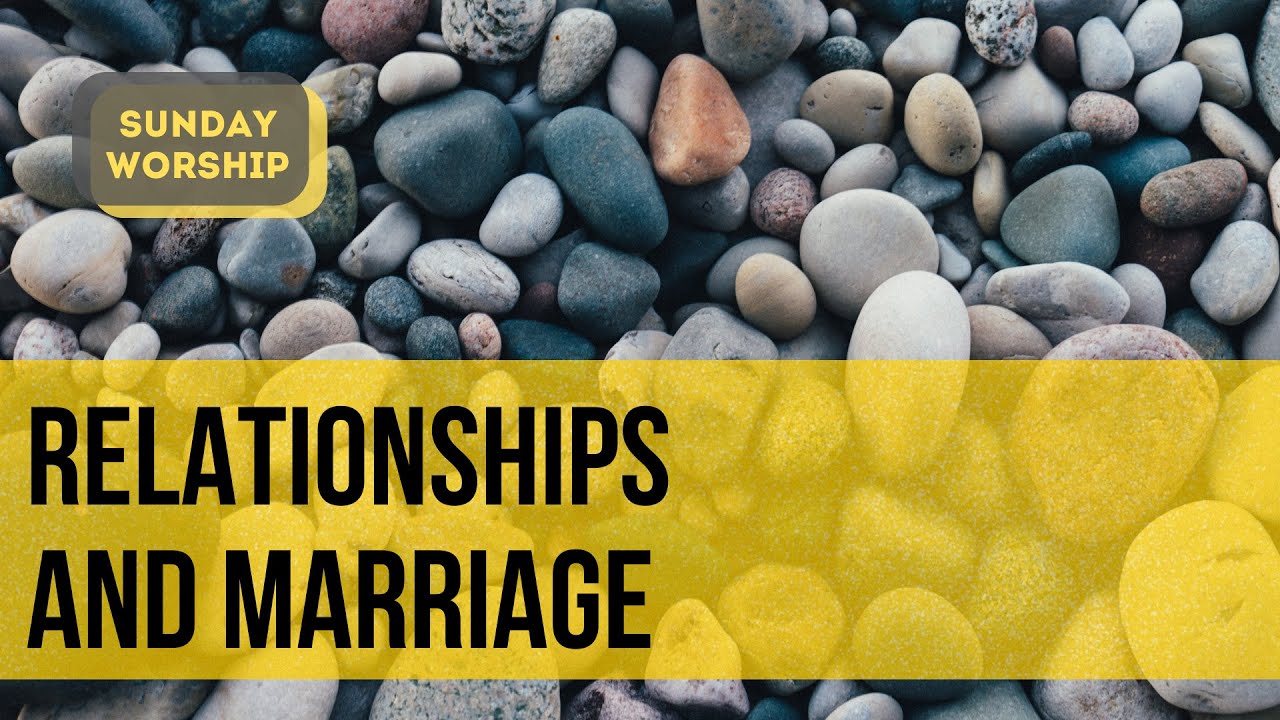 Relationships & Marriage - Sunday Worship - YouTube