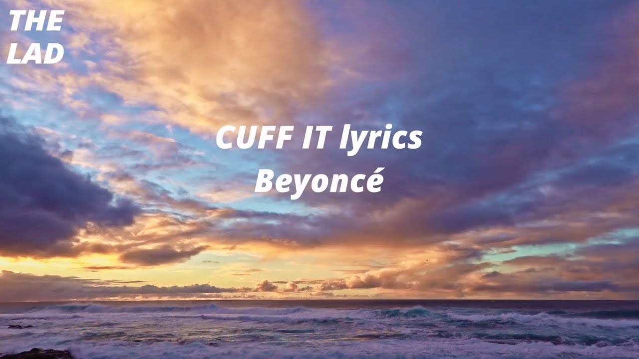 CUFF IT -- BEYONCE (LYRICS) - YouTube