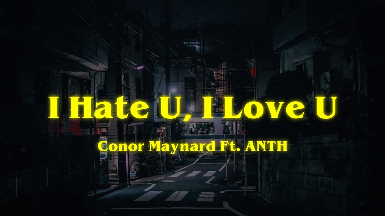 Conor Maynard Ft. ANTH - I Hate You, I Love You (Lyrics) - YouTube