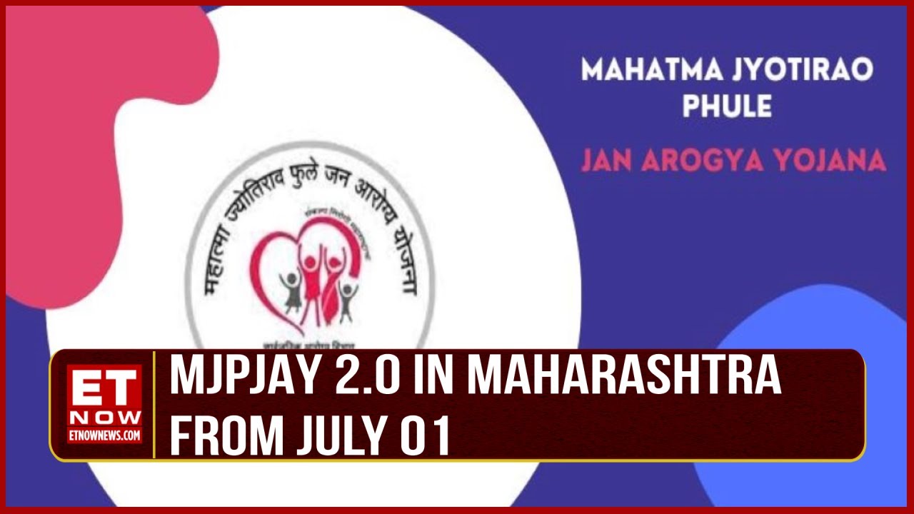 MJPJAY Revamp In Maharashtra From July 01 | Universal Healthcare For ...