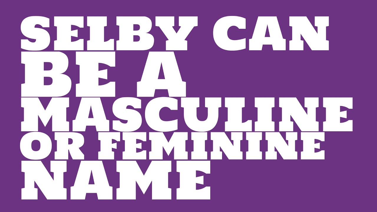 Is the name Selby masculine or feminine? - YouTube