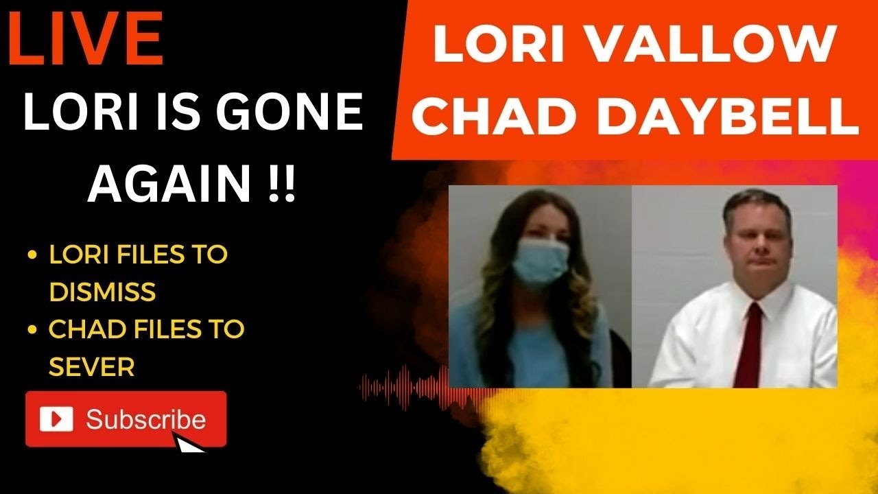 LORI VALLOW CHAD DAYBELL ~ LORI FILES TO DISMISS ~ LORI IS GONE AGAIN ...
