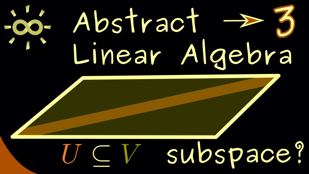 Abstract Linear Algebra 3 | Linear Subspaces [dark version] - YouTube