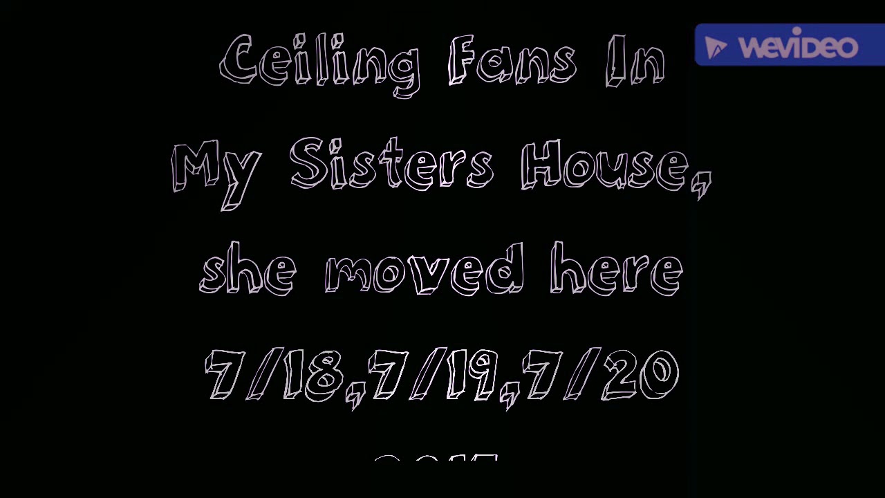 Ceiling Fans In My Sisters House Edited Youtube