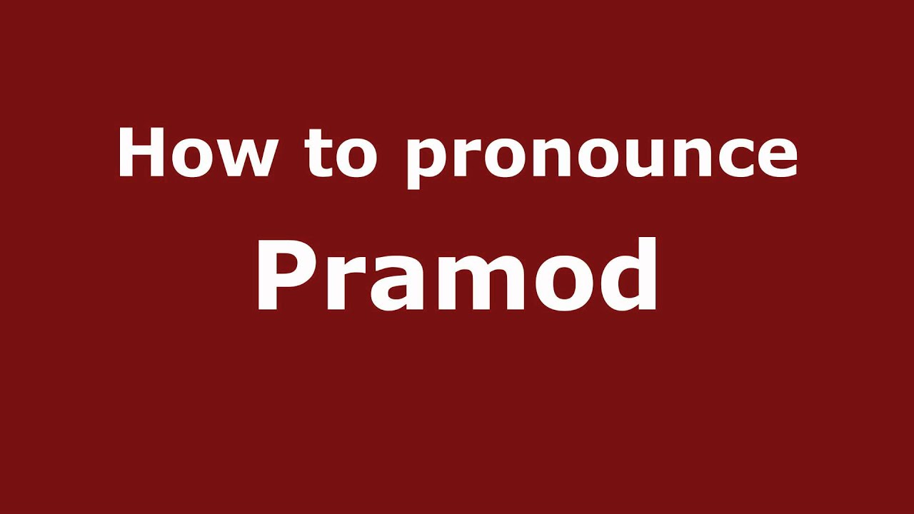 Pronounce Names - How to Pronounce Pramod - YouTube
