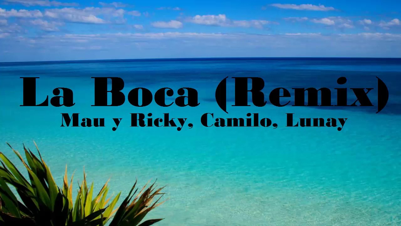 Mau y Ricky, Camilo, Lunay - La Boca (Remix - Letra) - YouTube