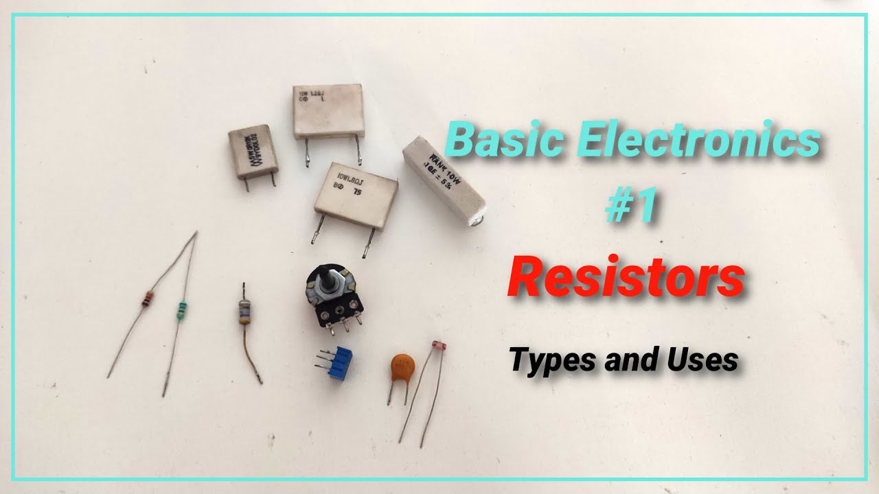 WHAT IS RESISTOR, TYPES, AND USES. BASIC ELECTRONICS #1(Mizo) - YouTube