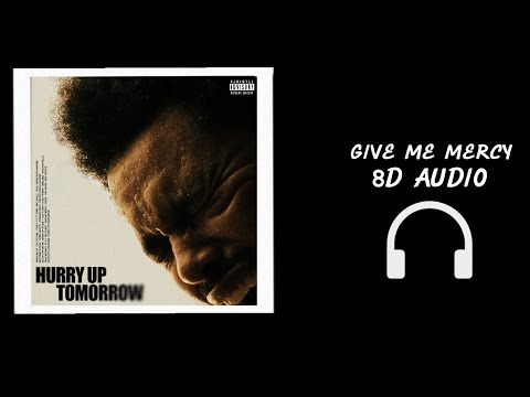 The Weeknd - Give Me Mercy | 8D Audio🎧 [Best Version] (HURRY UP ...