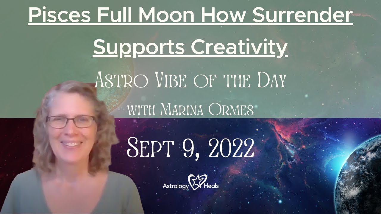 Pisces Full Moon How Surrender Supports Creativity // Astro Vibe for ...