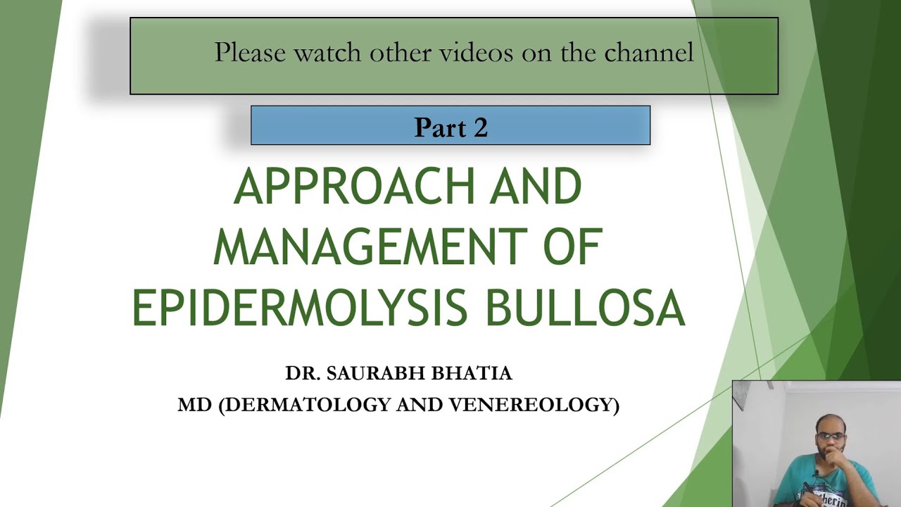 2. Approach and Management of Epidermolysis Bullosa - Part 2 ...