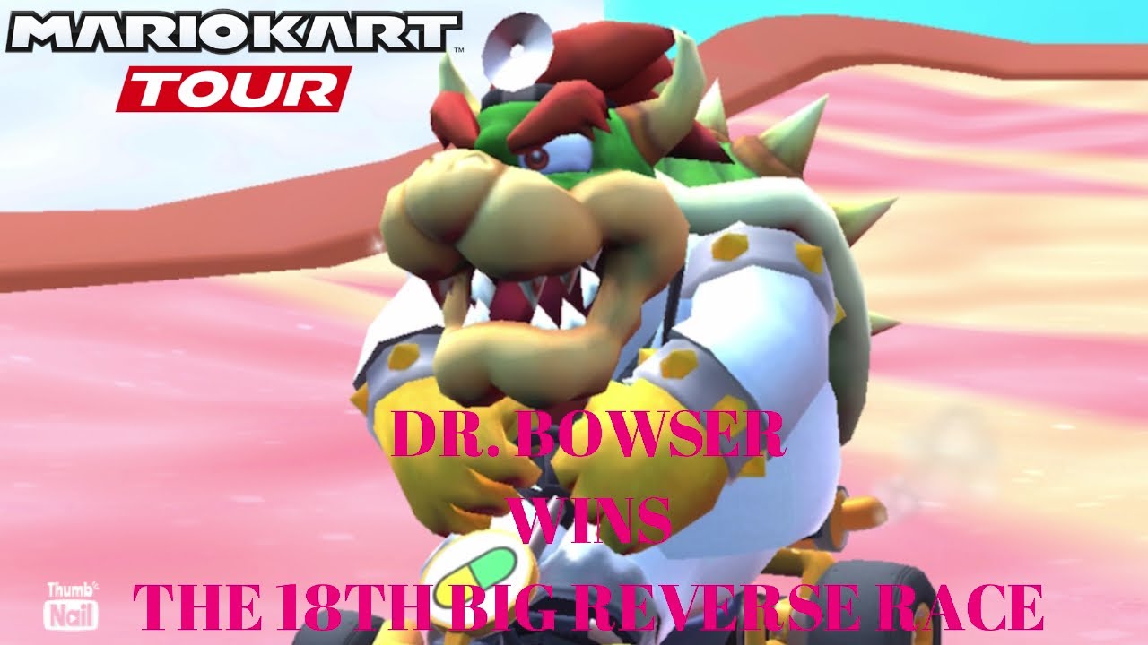Dr. Bowser Wins The 18th Big Reverse Race - YouTube