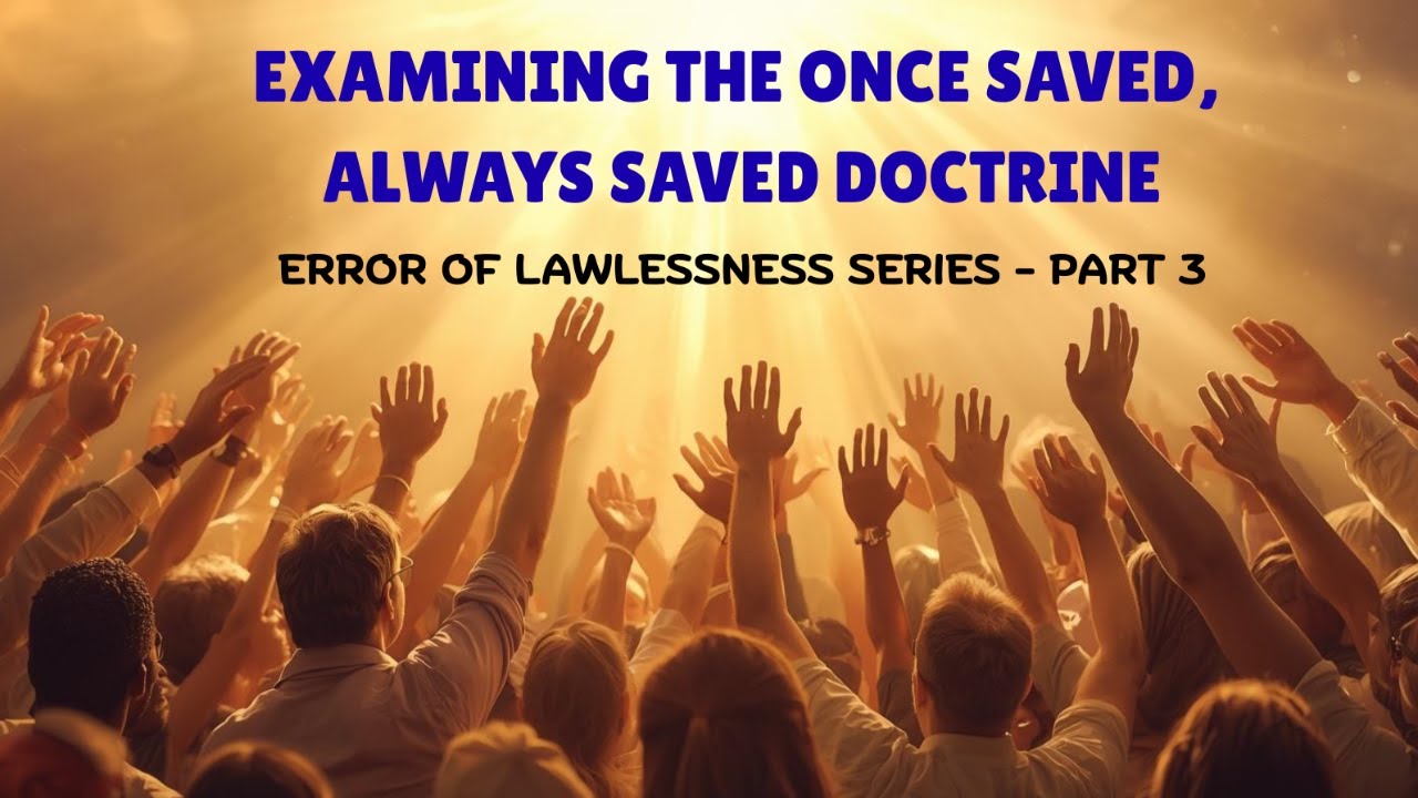 Examining the Once Saved, Always Saved Doctrine | Error of Lawlessness ...