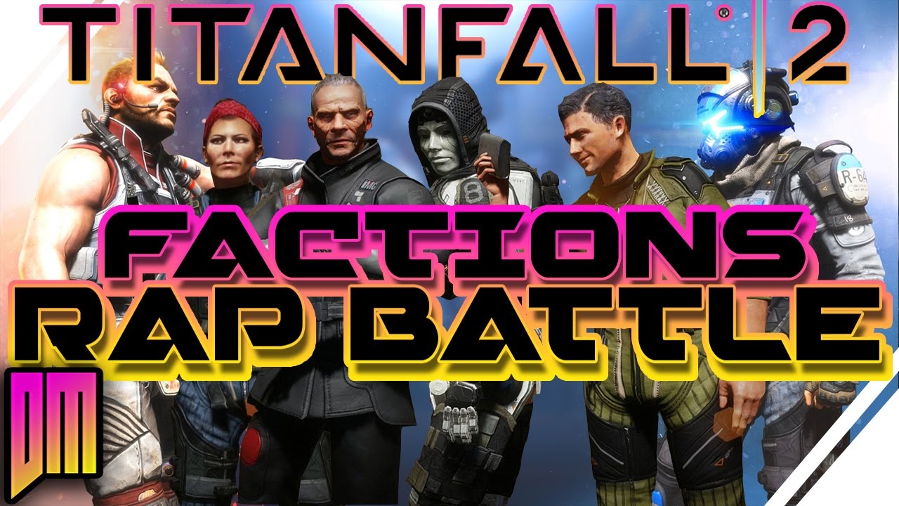 Titanfall 2 6-Way Faction Rap Battle "Last Faction Standing" - YouTube