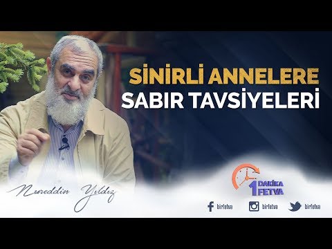 Sinirli annelere sabır tavsiyeleri / Birfetva - Nureddin YILDIZ