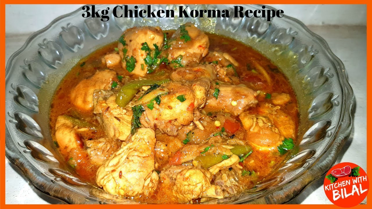 3kg Chicken Korma Recipe Degh Style Chicken Qorma by kitchen with Bilal ...
