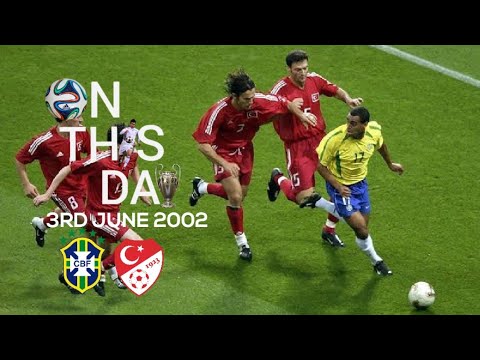 ON THIS DAY (3RD JUNE 2002) - BRAZIL 2 1 TURKEY [AT MUNSU CUP STADIUM]