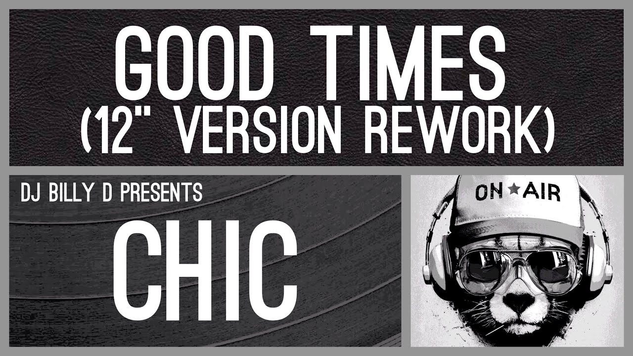 Chic - Good Times (12” Version Rework) - YouTube