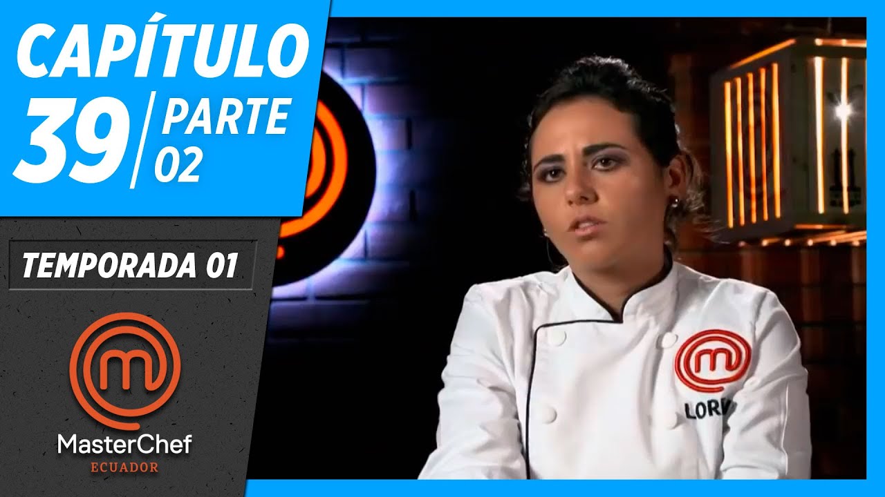 CAPÍTULO 39 - 2/3: Menu degustación de 3 tiempos | TEMP. 01 | MASTERCHEF ECUADOR - YouTube