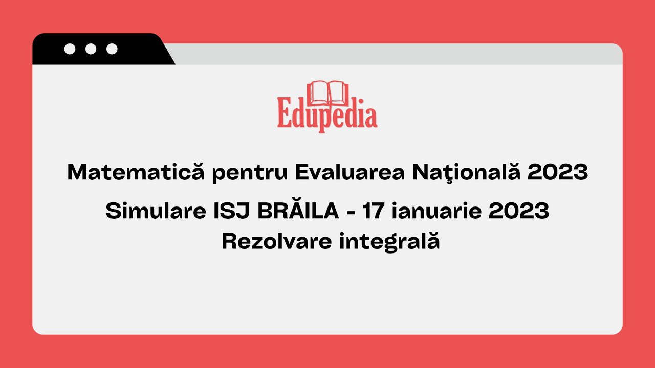 Evaluarea Nationala 2023 - Matematica - Simulare ISJ BRAILA (ianuarie ...