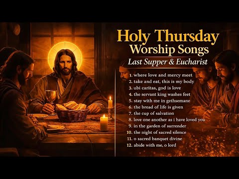Holy Thursday Worship Songs ✝️ Last Supper & Eucharist | Catholic Holy Week Reflection