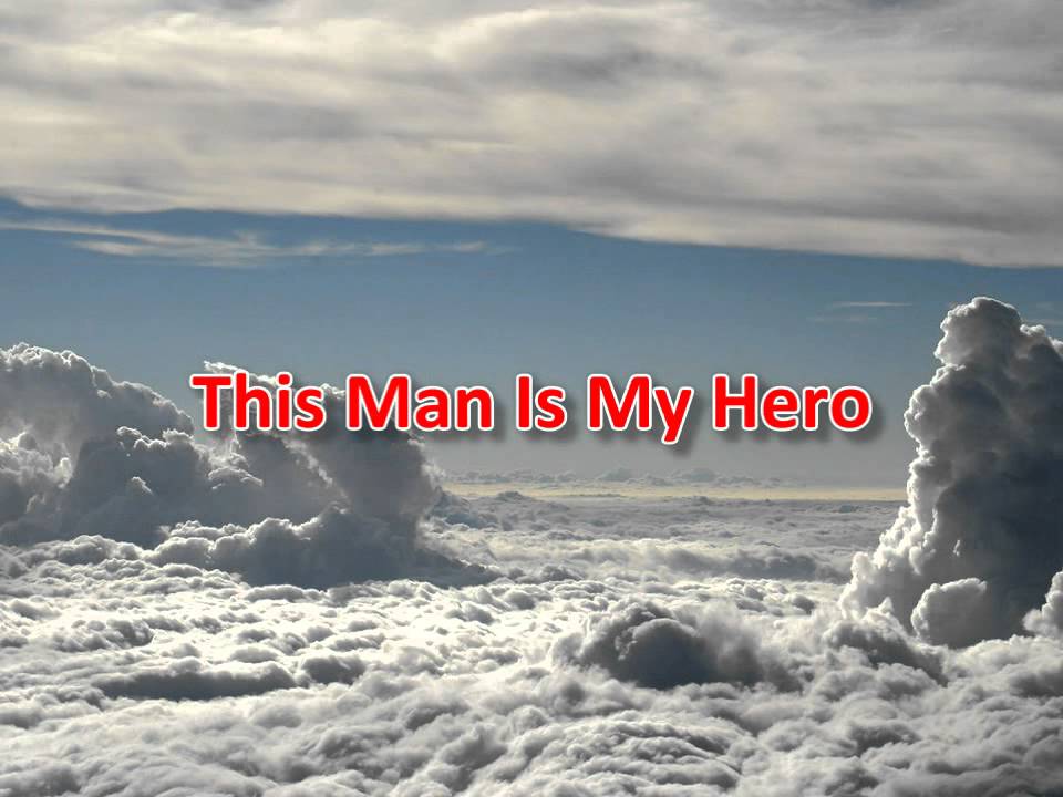 This Man Is My Hero - YouTube
