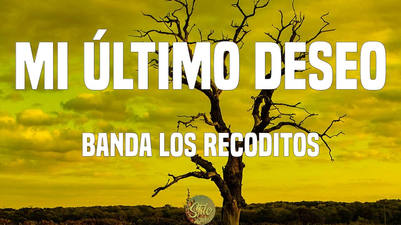 Banda Los Recoditos - Mi Último Deseo (Letras) - YouTube