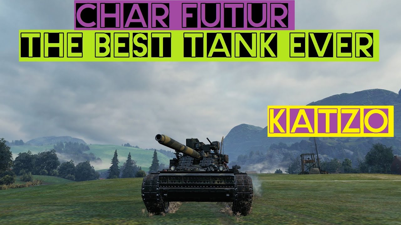 THE BEST TANK EVER, Char Futur 4 (Katzo WoT) - YouTube