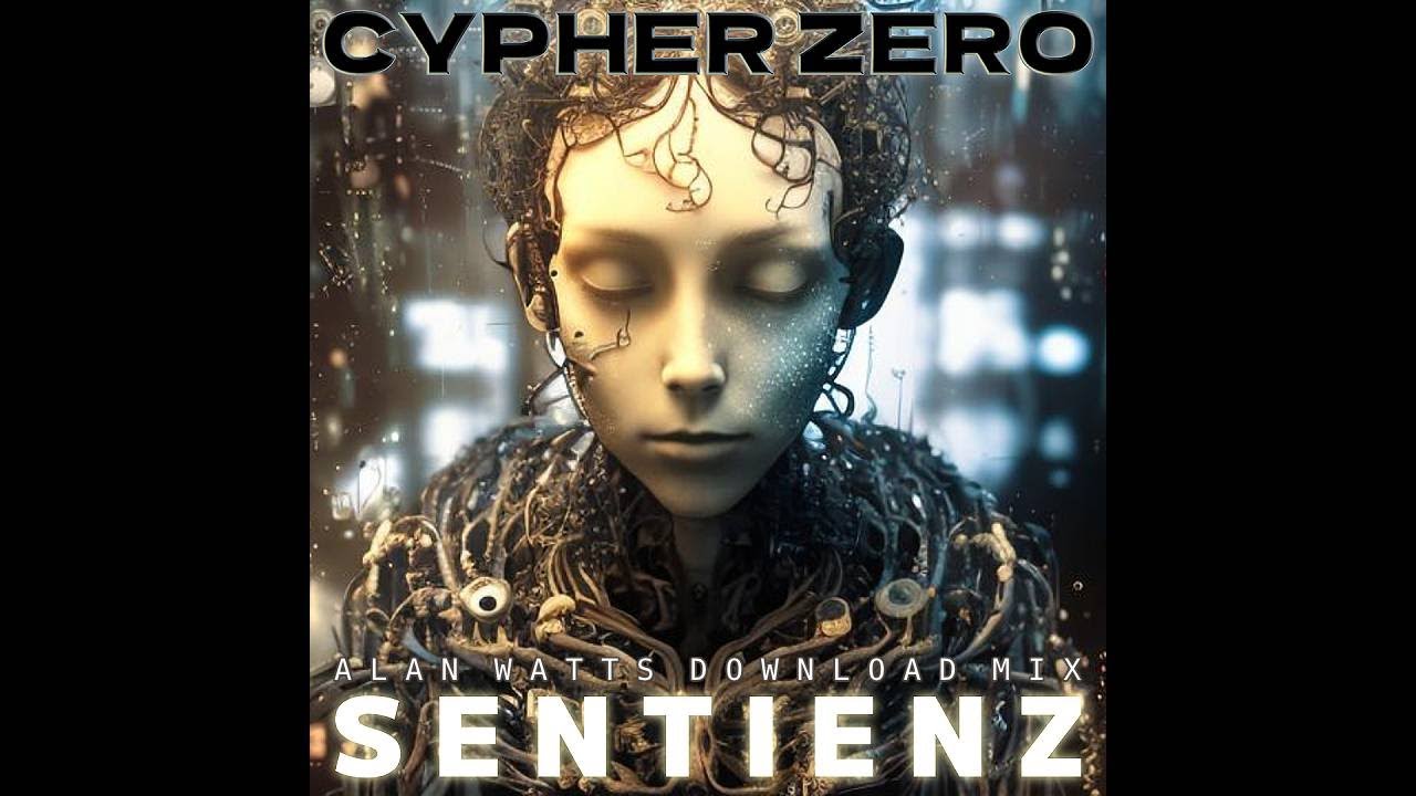 Cypher Zero - Sentienz (Alan Watts Download Mix) - YouTube