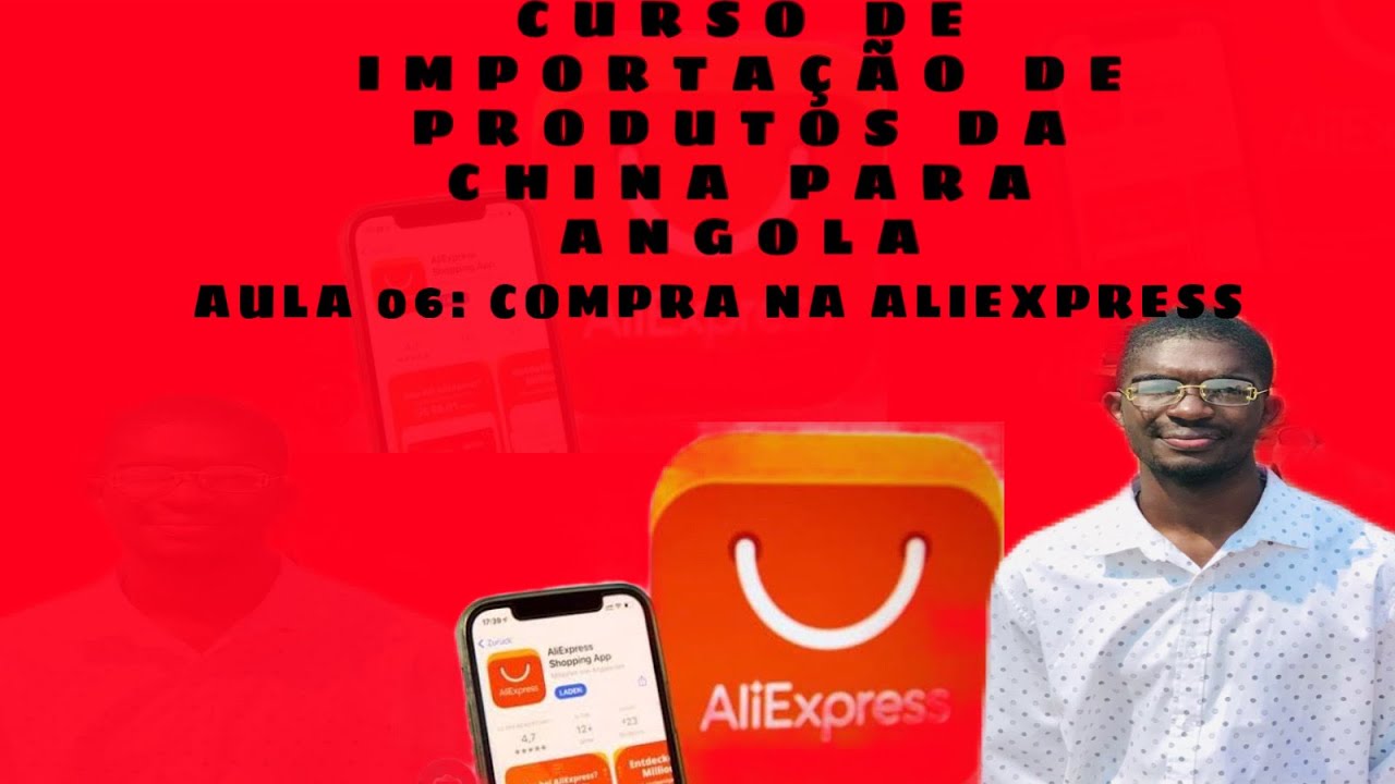 CURSO DE IMPORTAÇÃO DE PRODUTOS DA CHINA PARA ANGOLA - AULA 06: COMPRAS ...