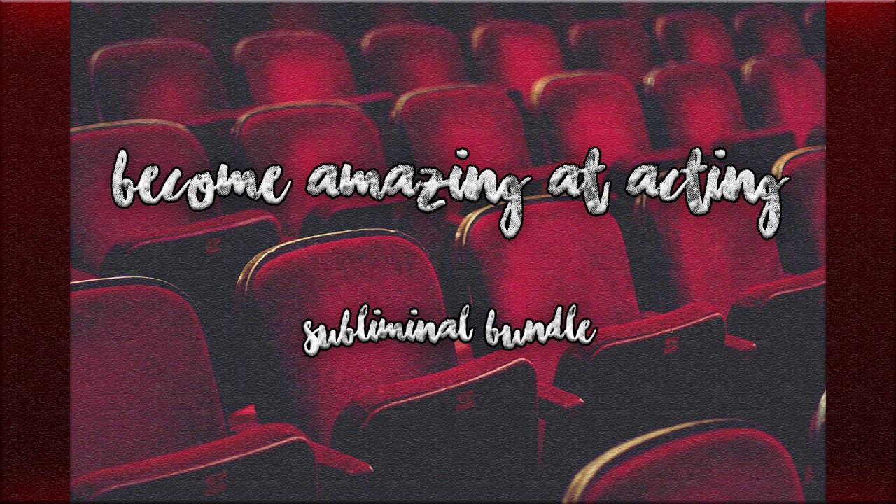 Become Amazing at Acting subliminal bundle - YouTube