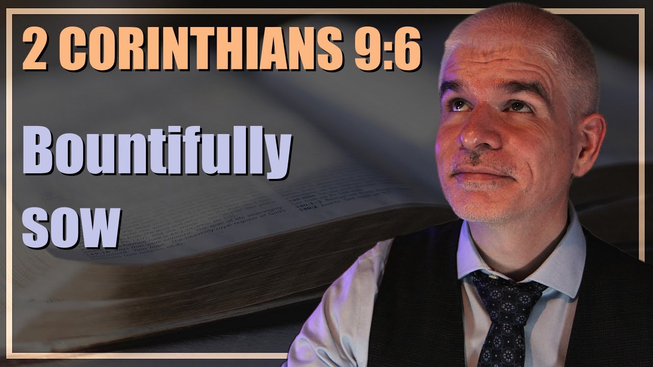 Bountifully reap - 2 Corinthians 9:6 | 2-minute daily bible meditation ...