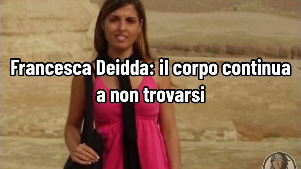 Francesca Deidda: il corpo continua a non trovarsi - YouTube
