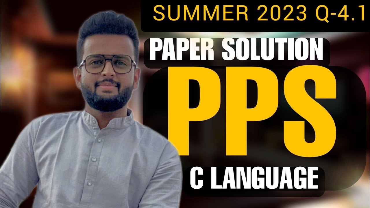 Q 4 Part - 1 | PPS Summer 2023 GTU | Paper Solution & Live Code ...